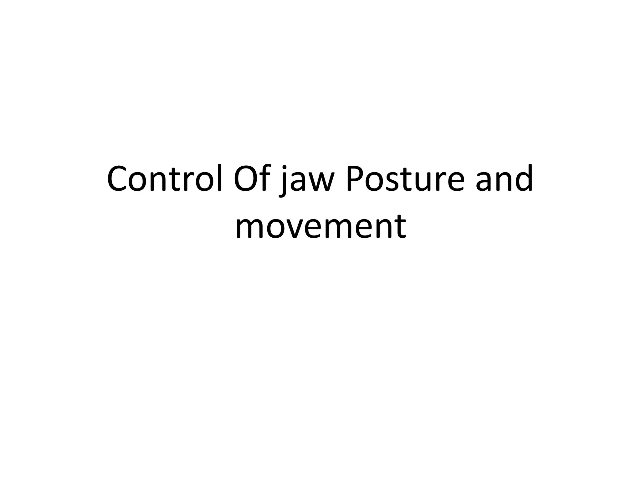 Control of jaw posture and movement | PPT