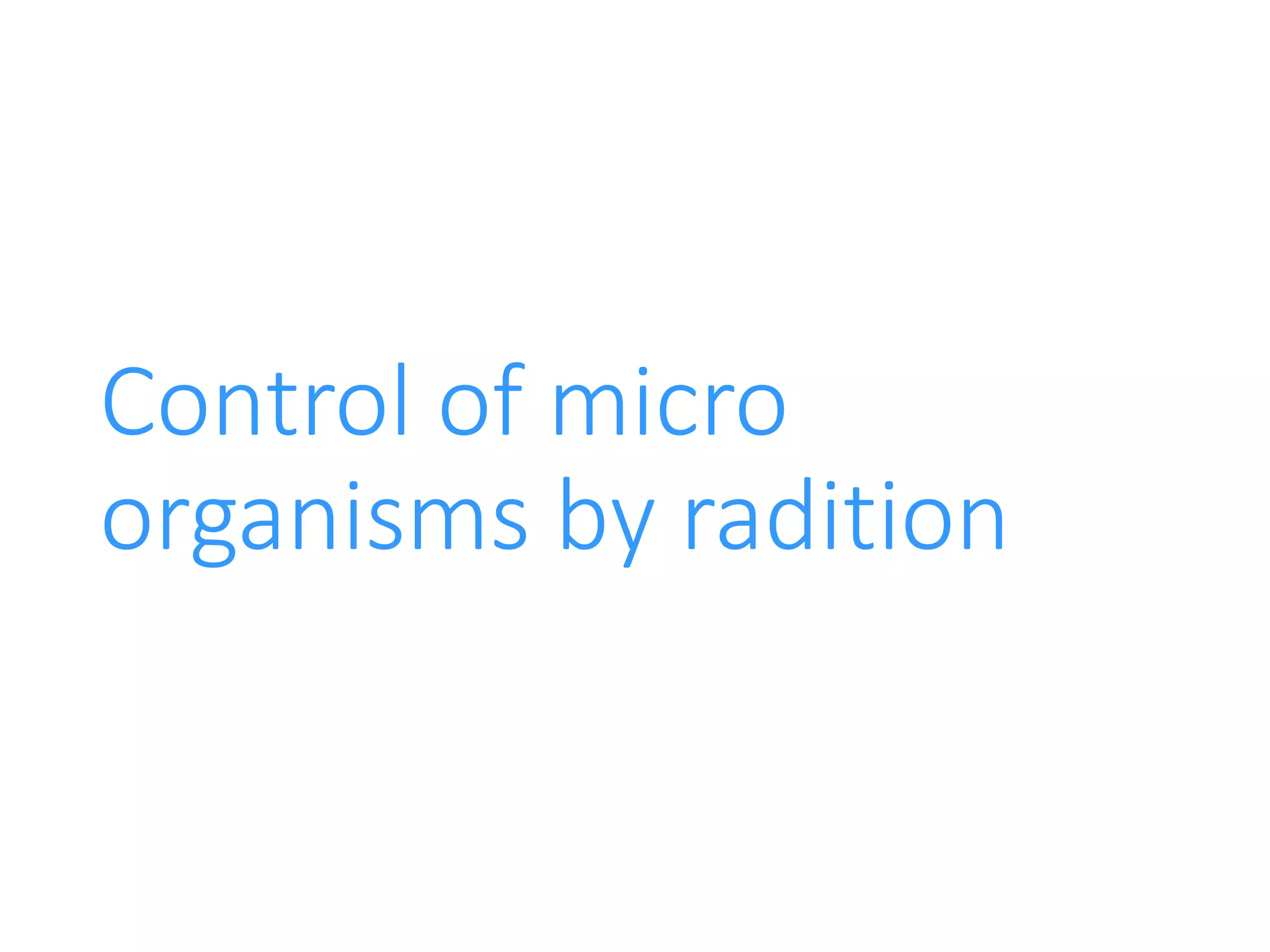 Control of micro organisms by radiations. | PPTX