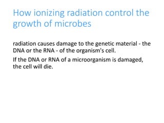 Control of micro organisms by radiation and how radiations are lethal ...