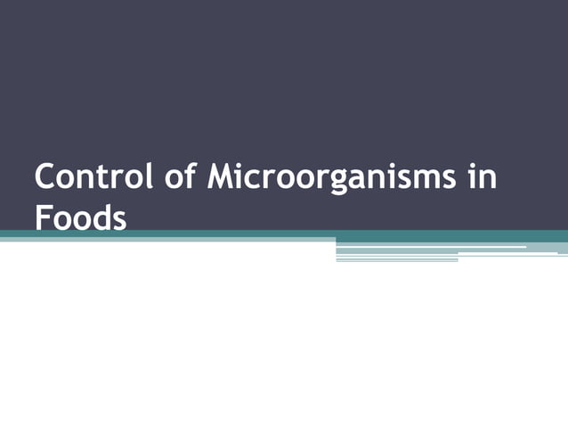 Control of microorganisms in foods | PPT