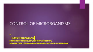 Control of microrganisms - Food Microbiology - Food Processing | PPTX