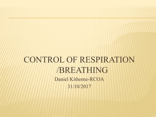 CONTROL OF RESPIRATION AND BREATHING ANESTHESIA | PPT