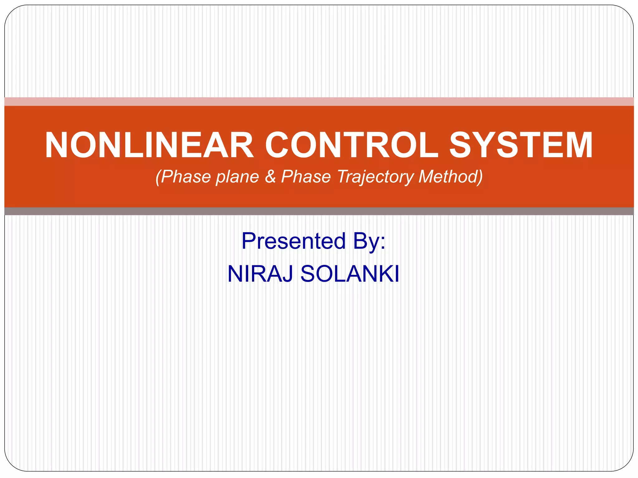 NONLINEAR CONTROL SYSTEM (Phase plane & Phase Trajectory Method) | PPTX