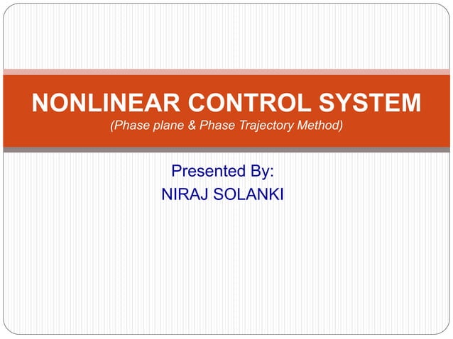 NONLINEAR CONTROL SYSTEM (Phase plane & Phase Trajectory Method) | PPT NONLINEAR CONTROL SYSTEM (Phase plane & Phase Trajectory Method) | PPT