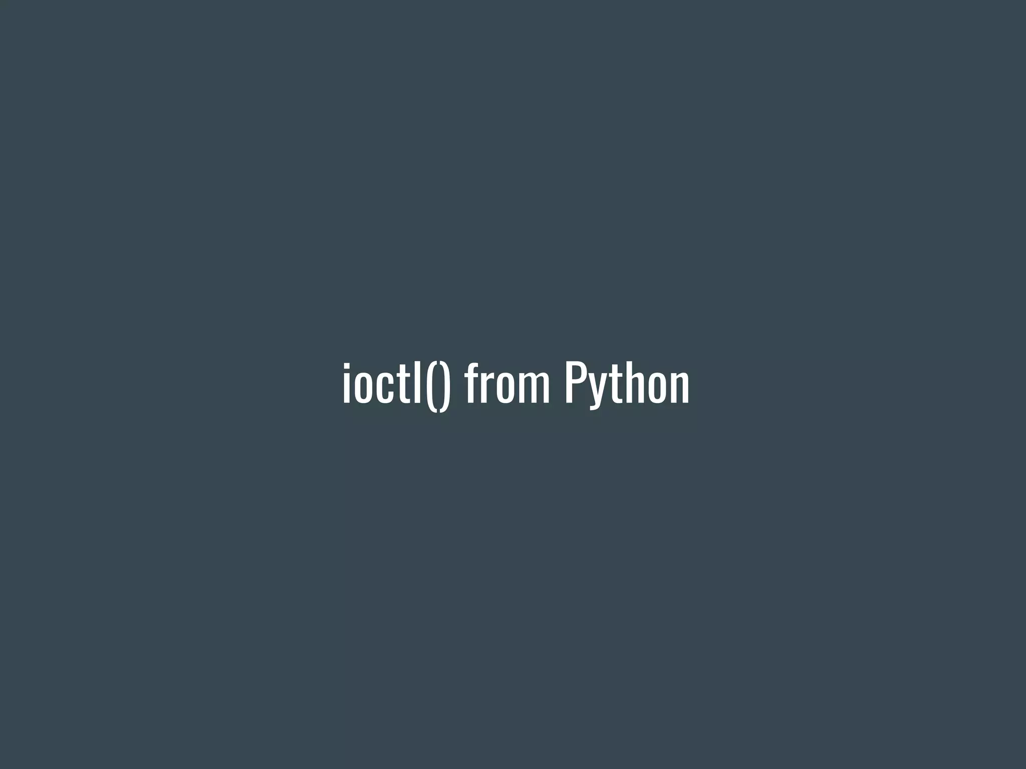 Taipei.py 2018 - Control device via ioctl from Python | PDF | Programming Languages | Computing