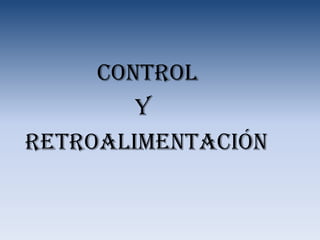 Control y retroalimentacion | PPTX