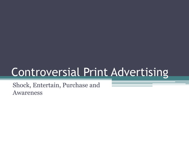 Controversial print advertising | PPTX | Business | Business and Finance
