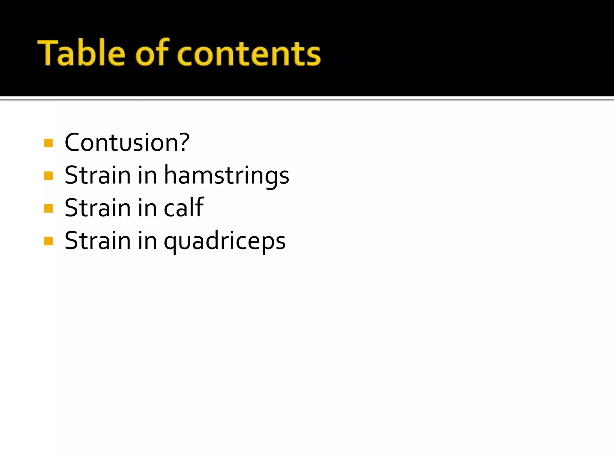 Contusions & strain in hamstrings, quadriceps , calf | PPTX