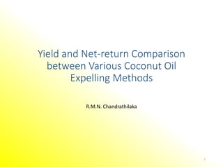 Yield and Net-return Comparison between Various Coconut Oil Expelling ...