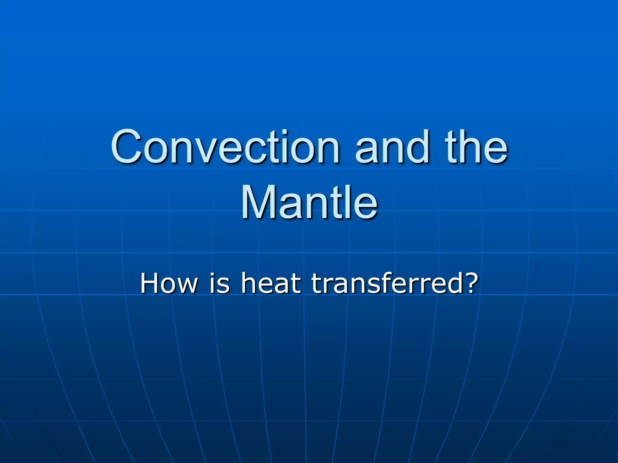Convection and the Mantle+.ppt