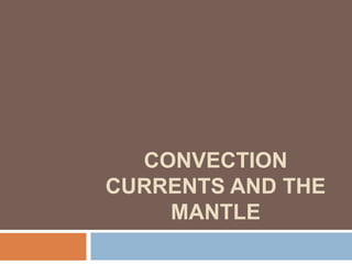 Convection currents and the mantle powerpoint | PPTX