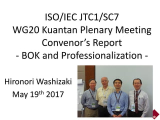 ISO/IEC/JTC1 SC7/WG20 Convenor Report Kuantan Plenary 2017 | PPT
