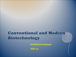 Conventional and modern biotechnology | PPT