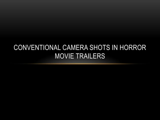 Conventional camera shots in horror movie trailers | PPT