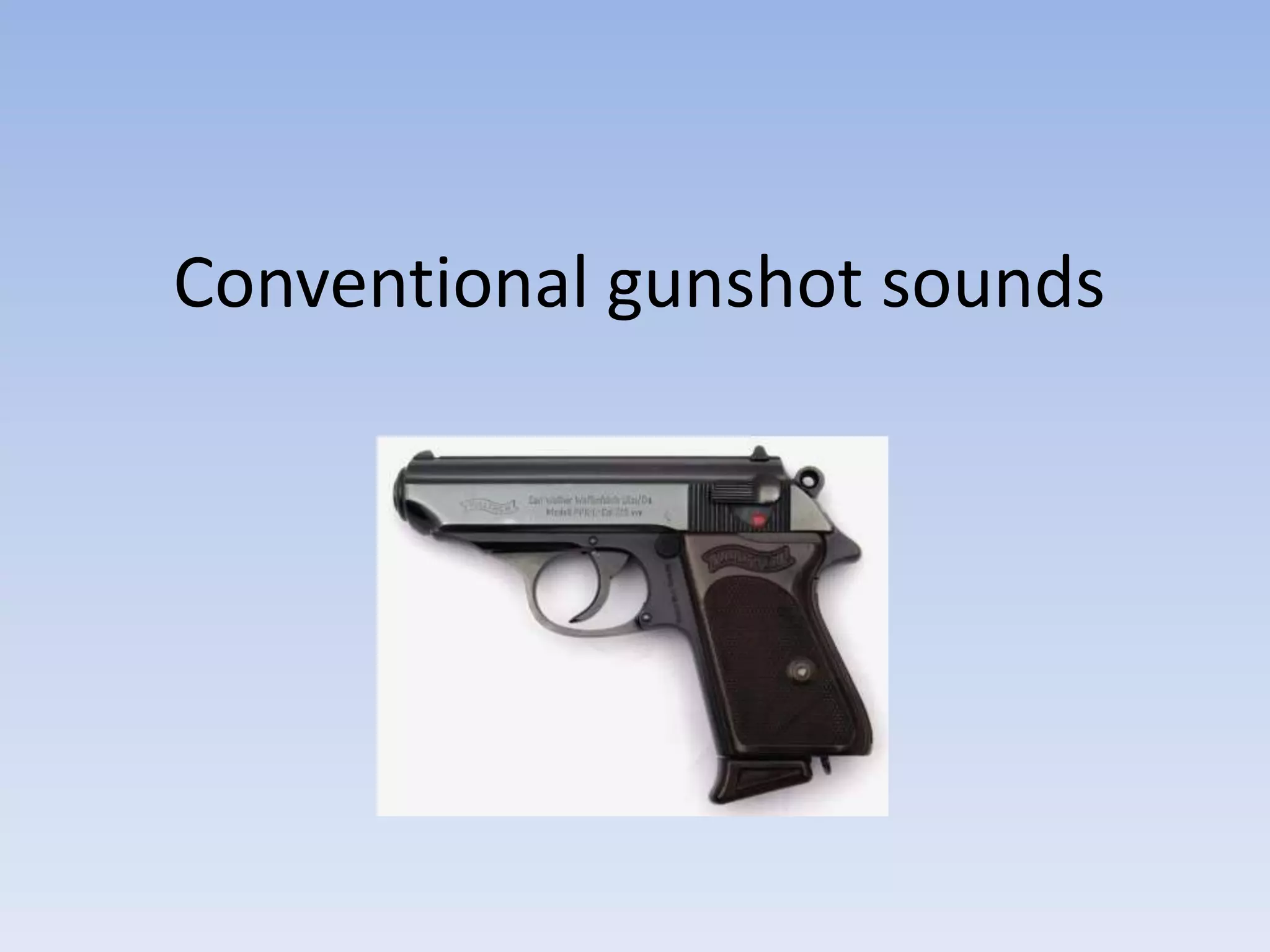 Conventional gunshot sounds | PPT