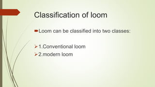 Conventional loom and modern loom | PPTX