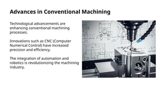Conventional Machining Process .pptx
