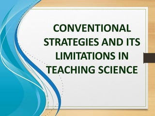 conventional strategies and its limitations in teaching science.pptx