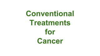 Conventional Treatment for Cancer | PPTX