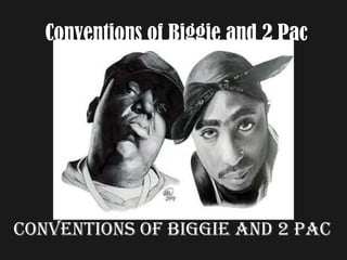 Conventions of biggie and pac | PPTX