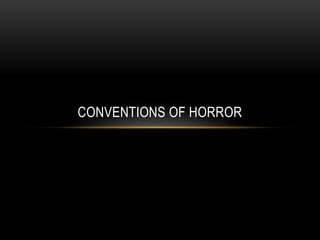 Conventions of horror | PPTX
