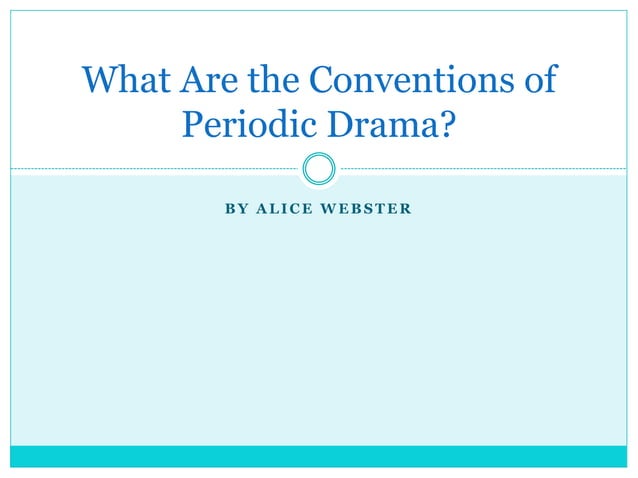Conventions of Periodic Drama | PPTX | Drama | Genres