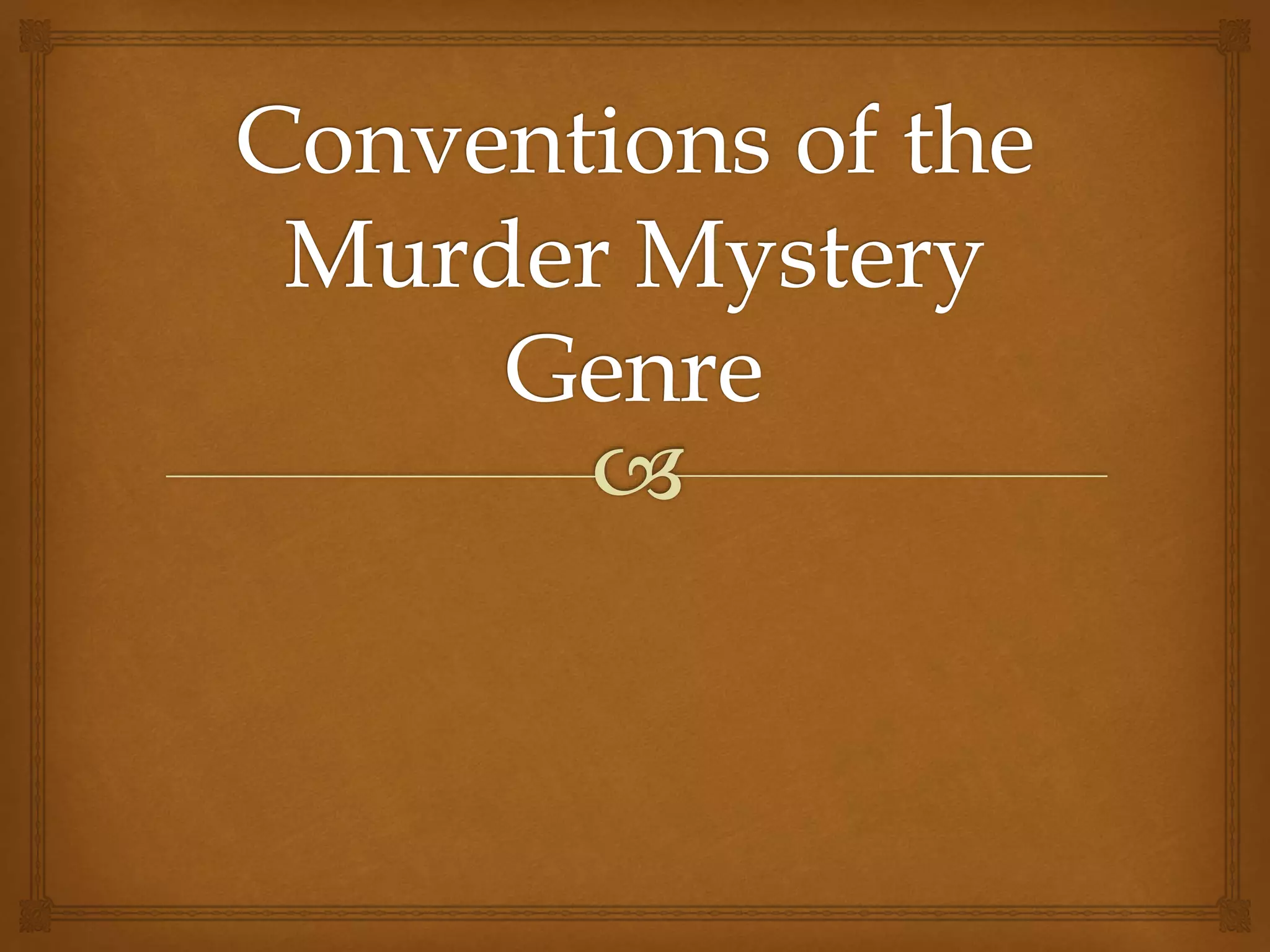 Conventions of the murder mystery genre | PPTX