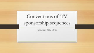 Conventions of tv sponsorship sequences | PPT