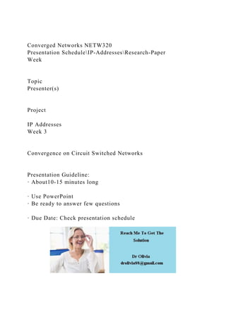 Converged Networks NETW320Presentation ScheduleIP-AddressesRes.docx