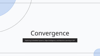 Convergence of Embedded Systems, Edge Intelligence, and Machine ...