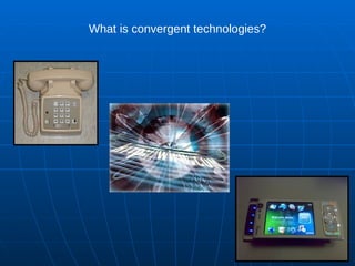 Convergent Technology - Basics | PPT