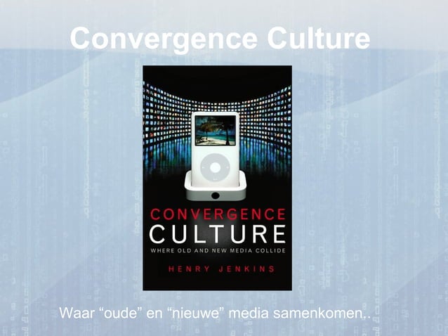 Convergence Culture Presentatie | PPT