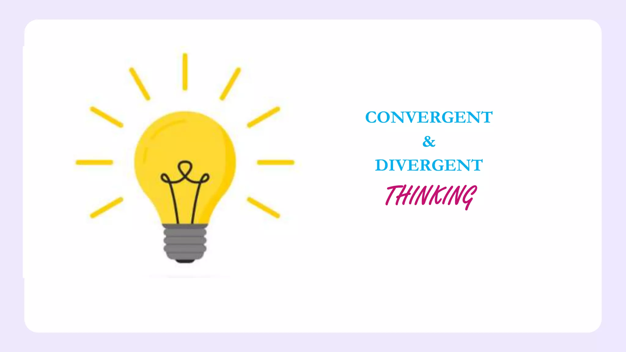 Convergent & Divergent thinking(5).pptx