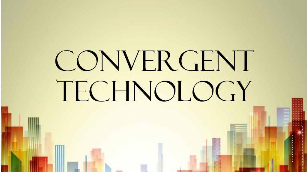 Convergent technology2