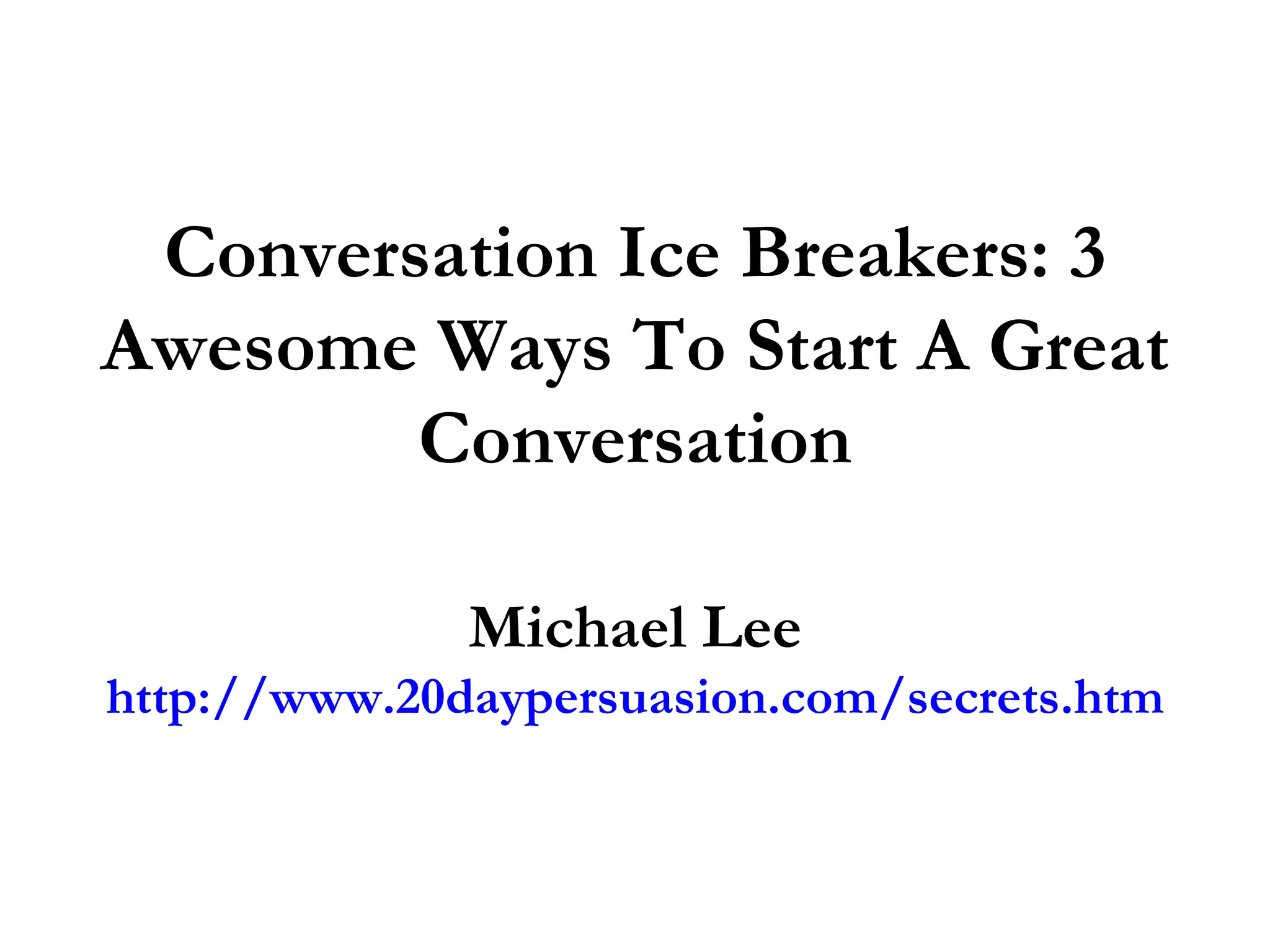 Conversation Ice Breakers: 3 Awesome Ways To Start A Great Conversation ...