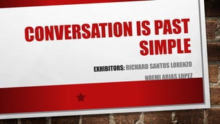 the conversation is past simple . pptx | PPT