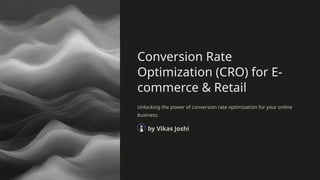 Conversion-Rate-Optimization-CRO-for-E-commerce-and-Retail.pptx