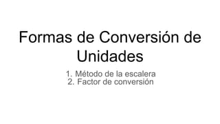CONVERSIONES (escalera, Factor de Conversión, agrarias).pptx