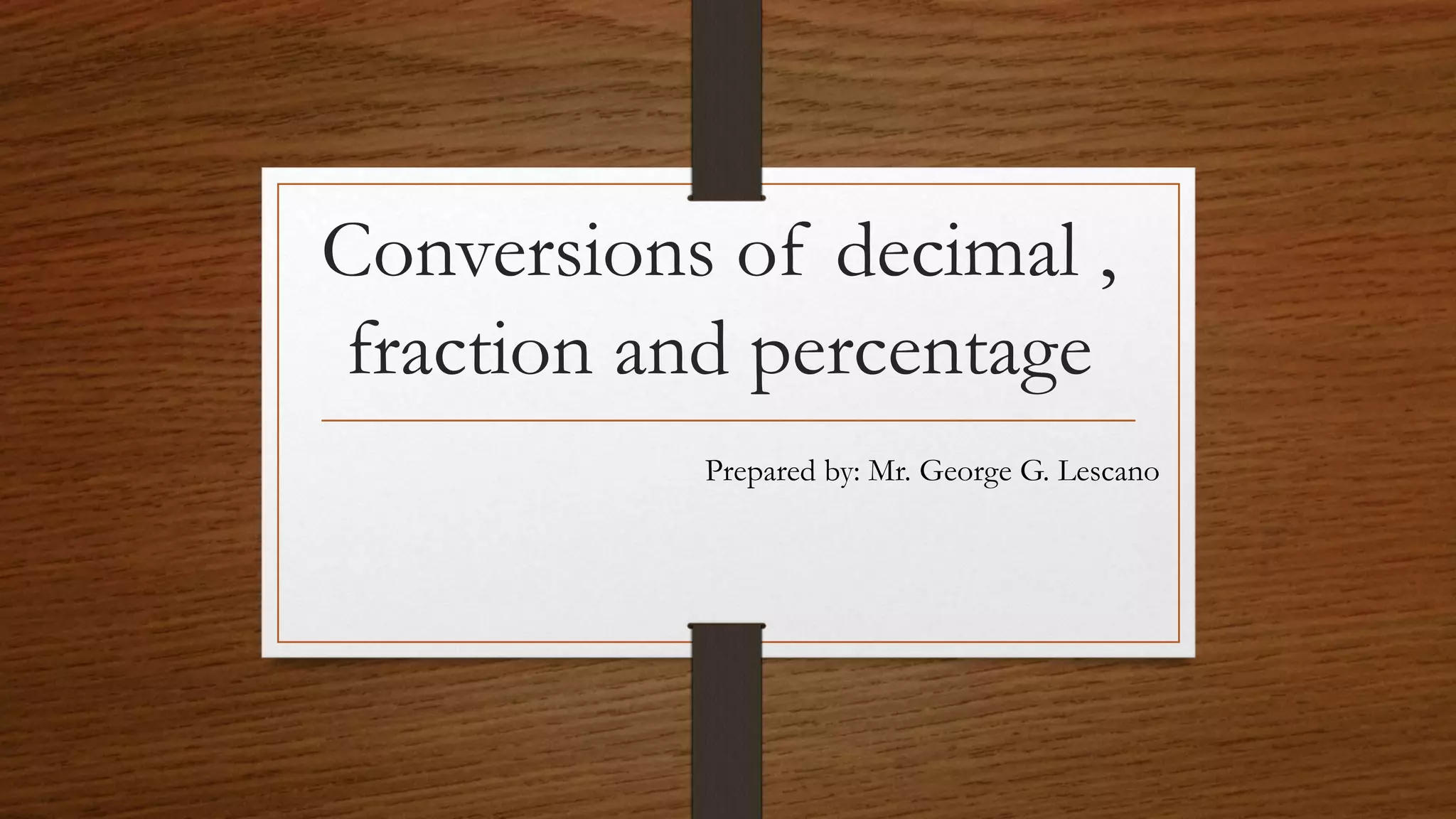Conversion of fraction, decimal and percentage | PPTX