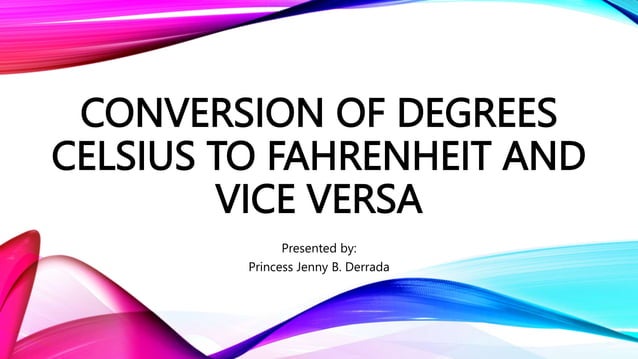 Conversion of Temperature (Degrees to Celsius and Celsius to Degree).pptx