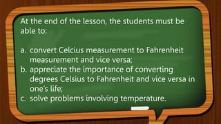Conversion of Temperature (Degrees to Celsius and Celsius to Degree).pptx