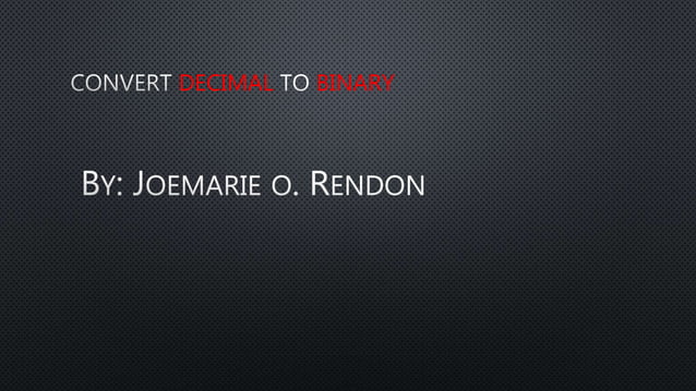 Convert decimal to binary | PPTX | Computing | Technology & Computing