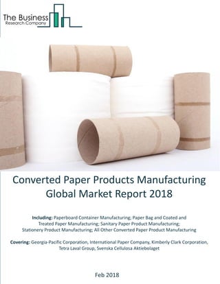Converted paper products manufacturing global market report 2018 | PDF