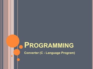 Converter - C- Language Program | PPTX | Programming Languages | Computing