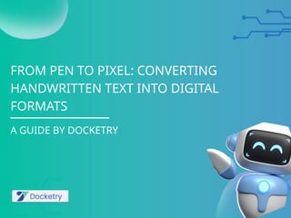 Converting Handwritten text to Digital Formats with Docketry.pptx | Free Download