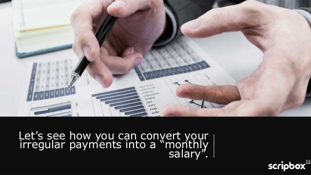 Freelancer? - Convert your irregular income to a regular one.