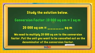 Converting Square Centimeters to Square Meters and Vice Versa.pptx