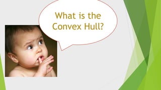 Convex hull presentation | PPTX