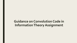 Guidance on Convolution Tube in Information Theory Assignment | PPTX