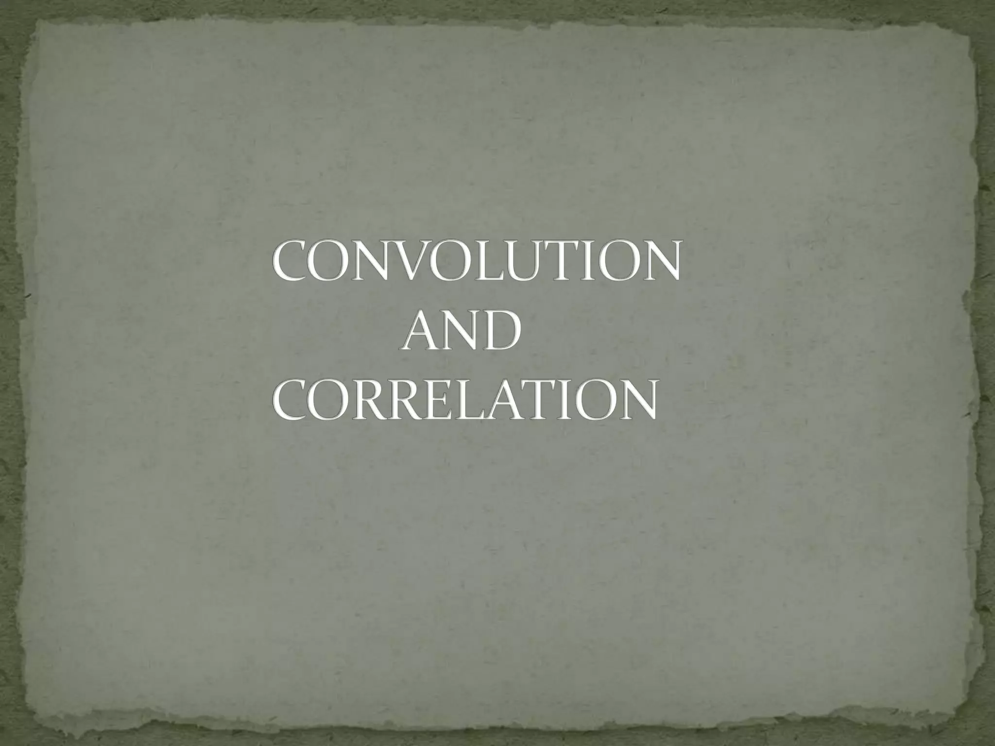 Convolutionandcorrelation Pptx